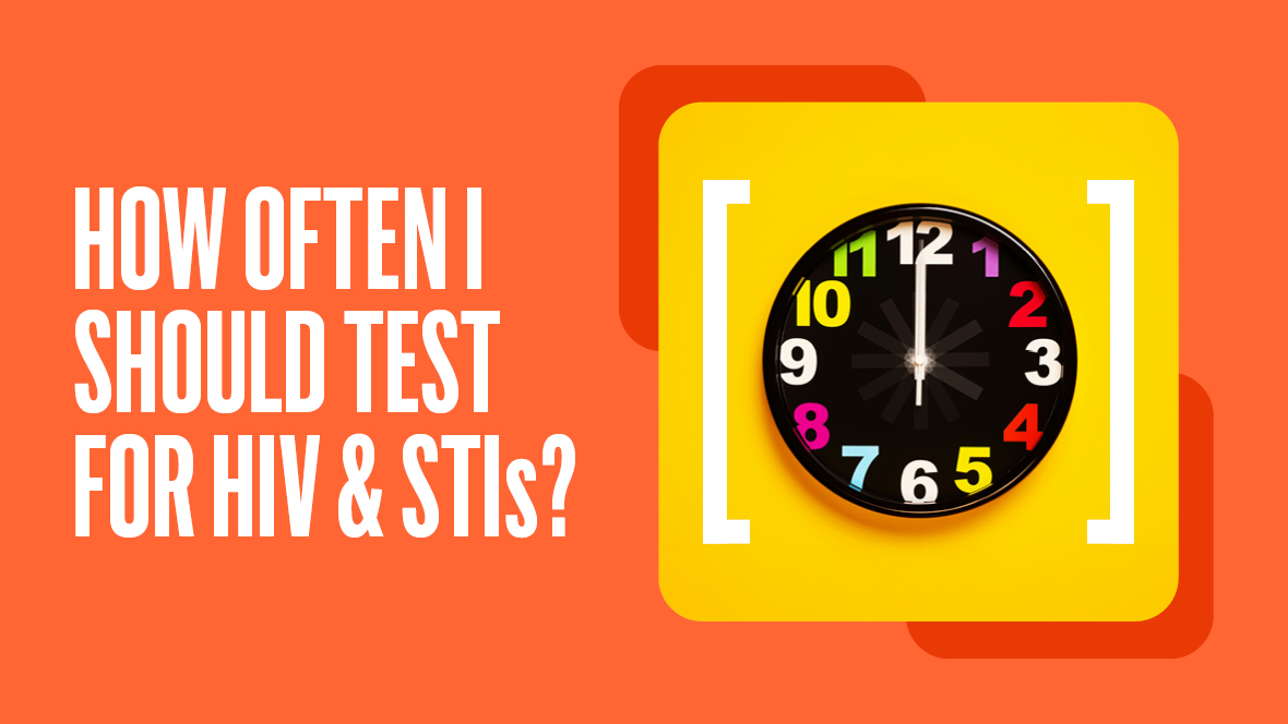 How Often Should I Get Tested For HIV & STIS? | Ending HIV