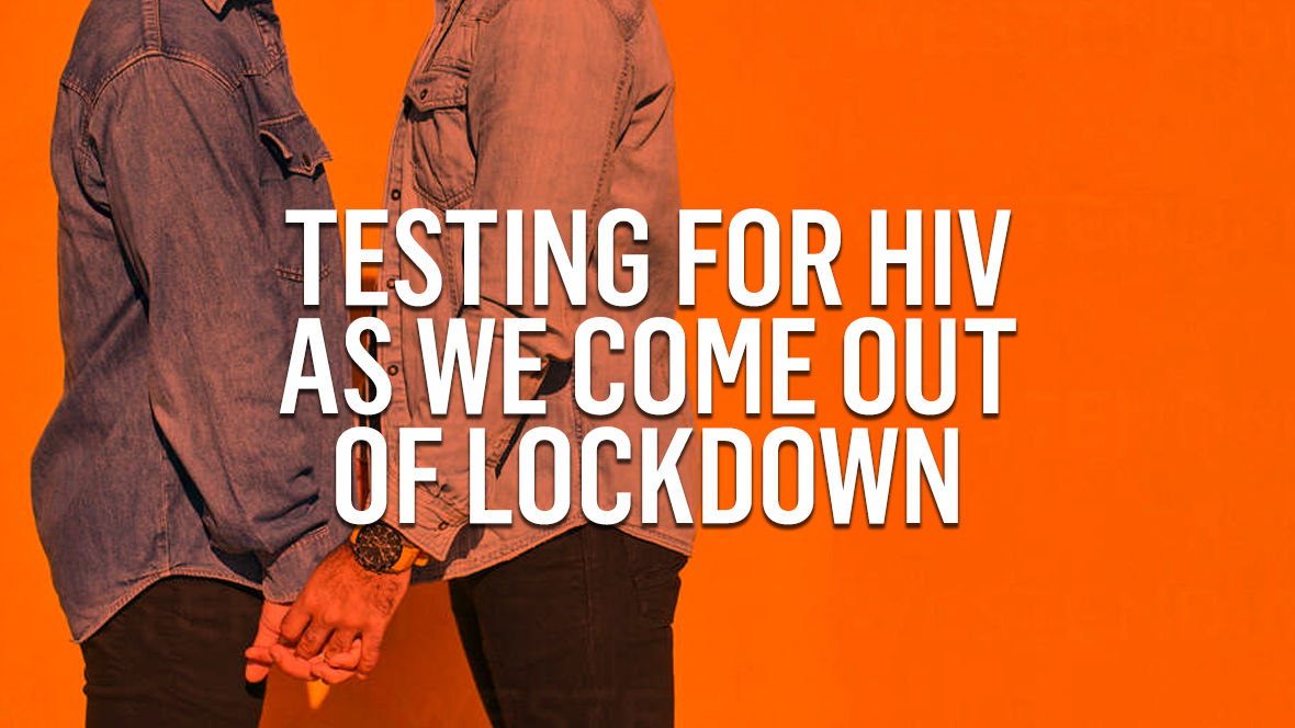 Testing for HIV and STIs as we come out of lockdown | Ending HIV
