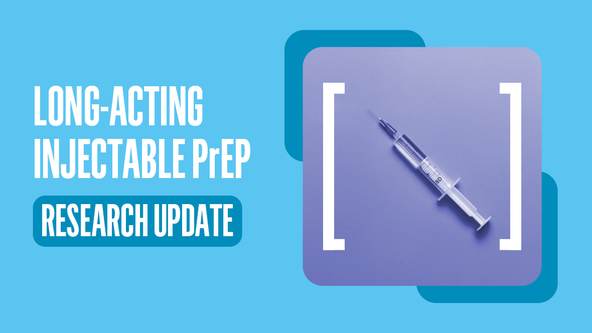 Research update: Long-acting injectable PrEP | Ending HIV